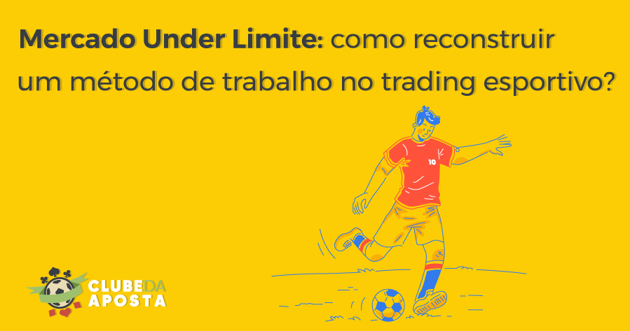 Mercado Under Limite: como reconstruir um método de trabalho no trading ...